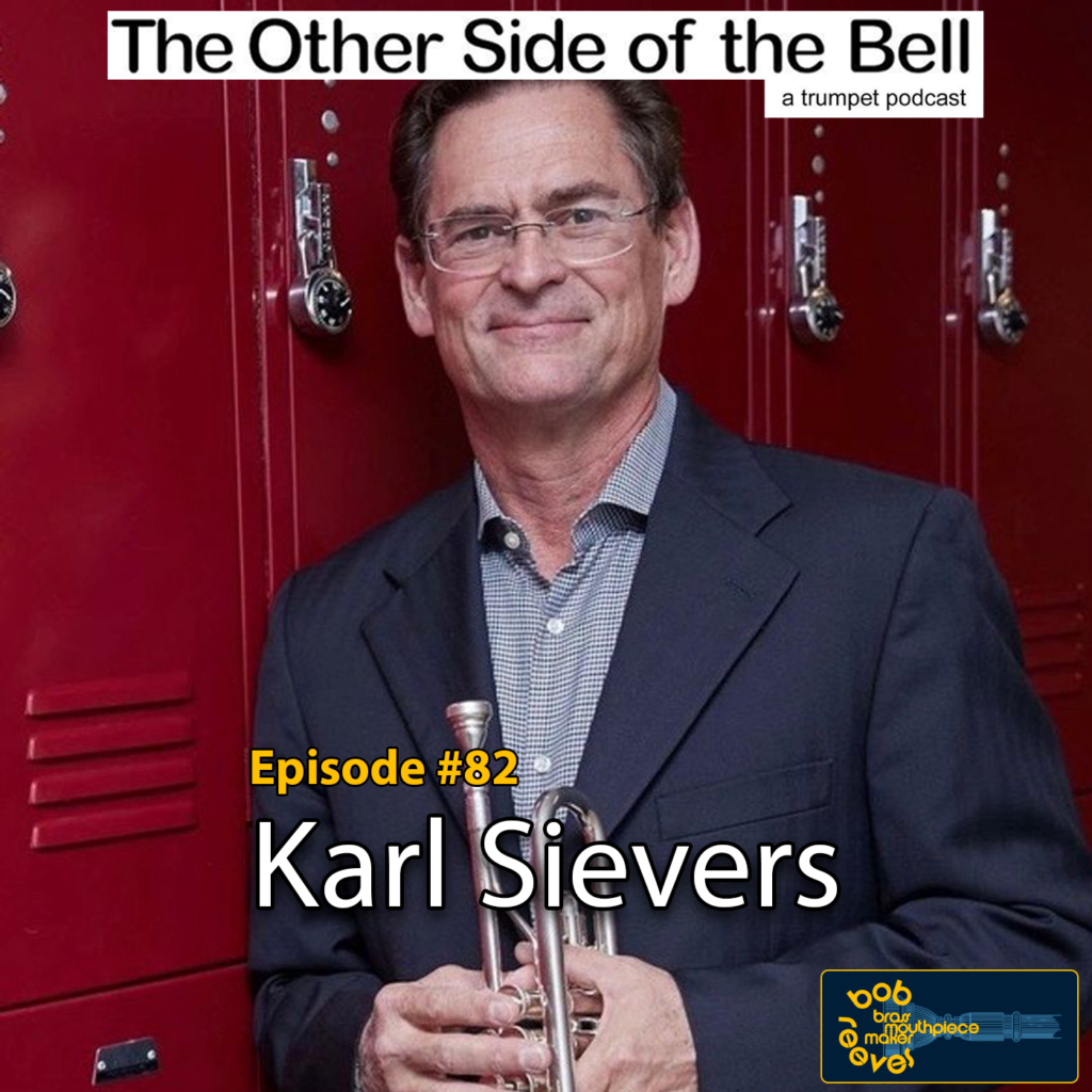 Karl Sievers Trumpet Interview – The Other Side of the Bell #82 – Bob ...