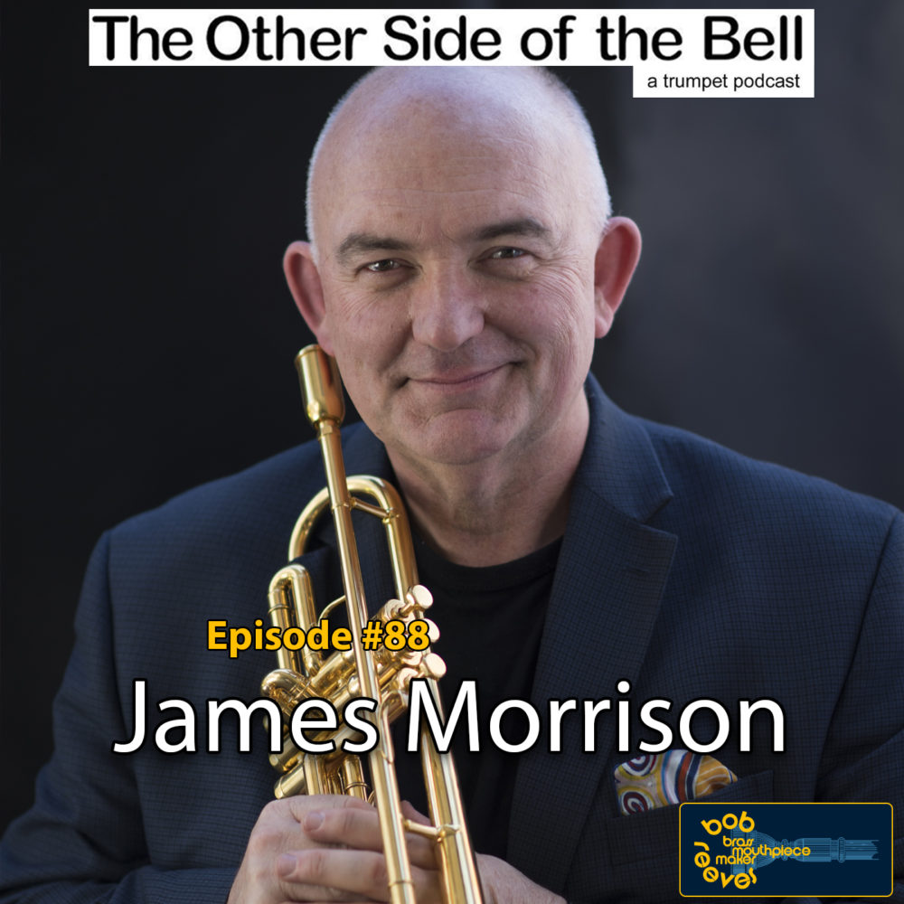 James Morrison Trumpet Interview – The Other Side of the Bell #88 – Bob ...