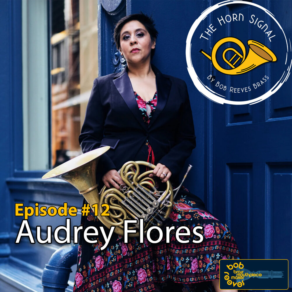 Audrey Flores Horn Interview – Horn Signal #12 – Bob Reeves Brass Mouthpieces
