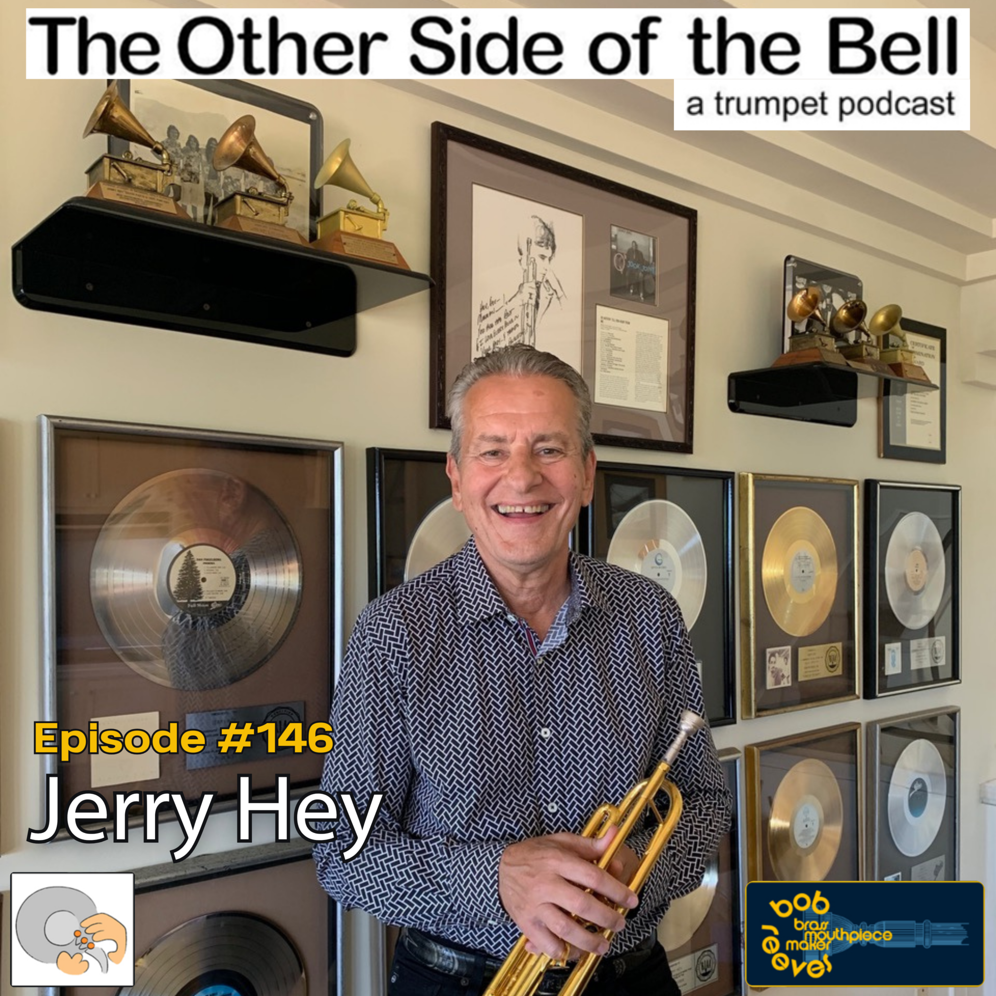 Jerry Hey Trumpet Interview – The Other Side of the Bell #146 – Bob Reeves Brass Mouthpieces