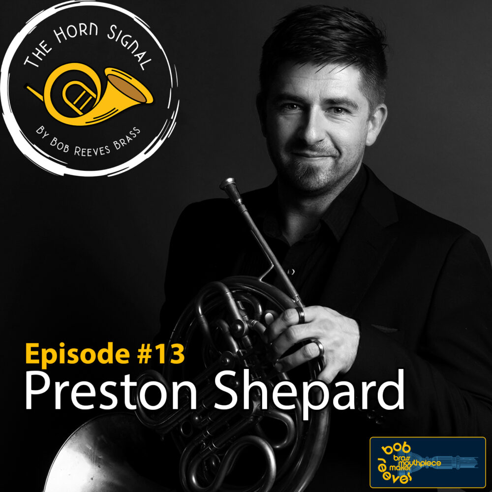 Preston Shepard Horn Interview – Horn Signal #13 – Bob Reeves Brass ...